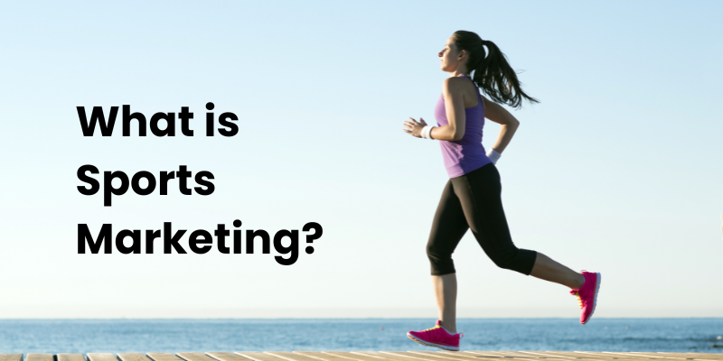 What Is Sports Marketing: An Ultimate Guide