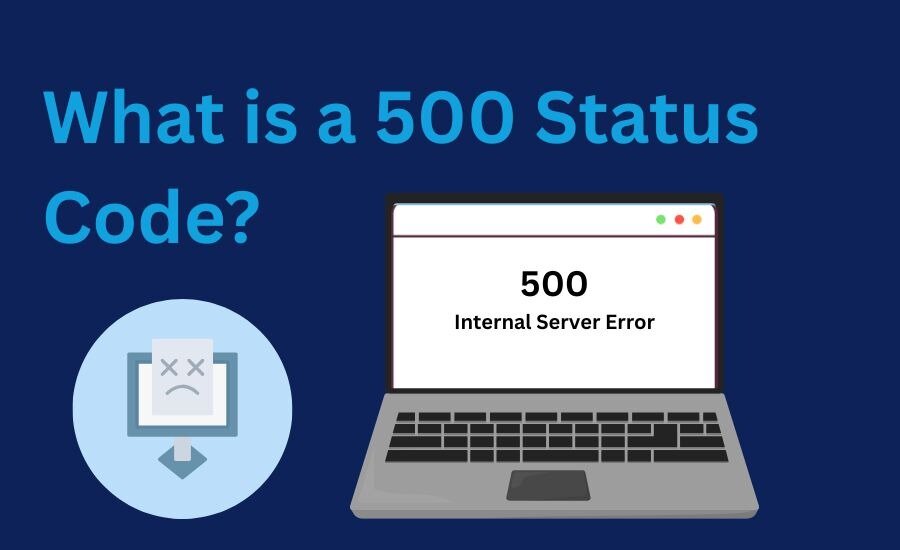 What Is a 500 Status Code? Common Causes and Quick Fixes